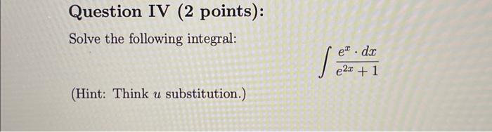 Solved Solve the following integral: ∫e2x+1ex⋅dx (Hint: | Chegg.com
