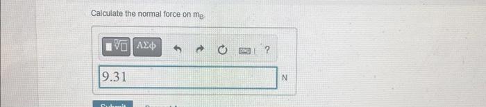 Solved Calculate the normal force on mB.Calculate the | Chegg.com