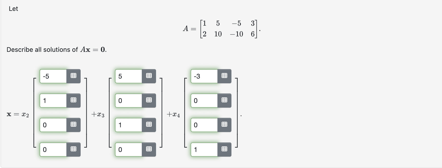 Solved LetA=[15-53210-106].Describe all solutions of Ax=0. | Chegg.com