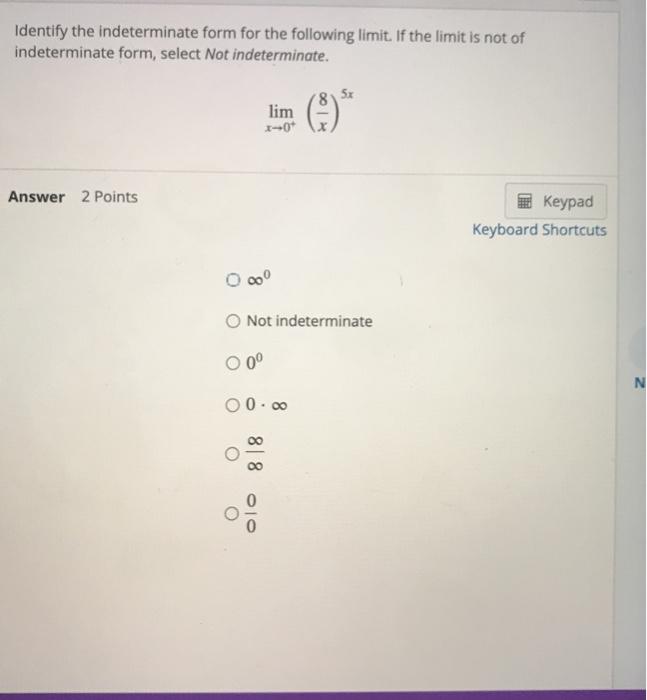 Solved Identify the indeterminate form for the following | Chegg.com