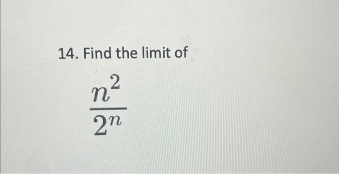 Solved 14. Find the limit of 2nn2 | Chegg.com