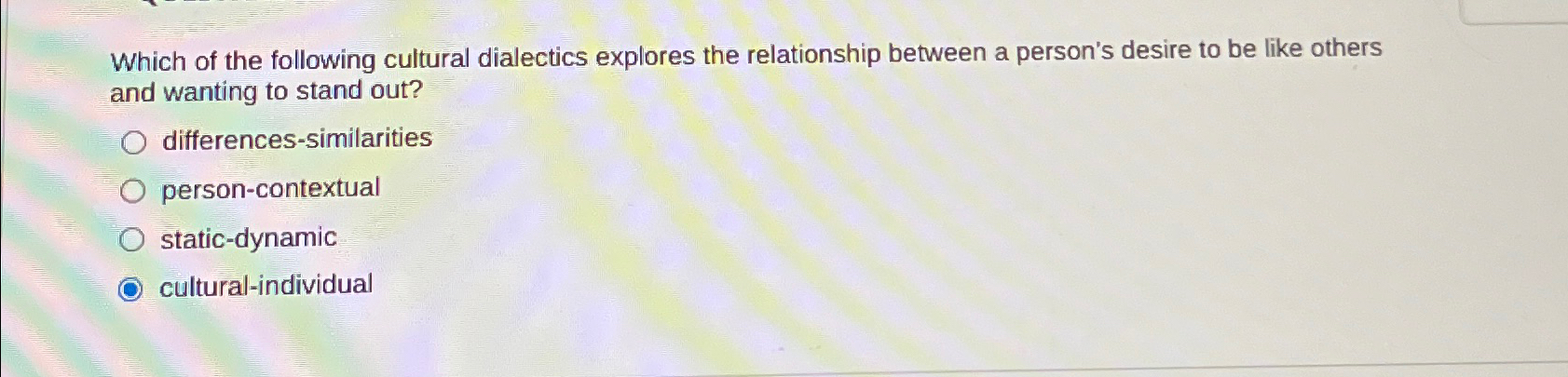 Solved Which of the following cultural dialectics explores | Chegg.com