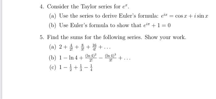 Solved 4. Consider the Taylor series for ex. (a) Use the | Chegg.com