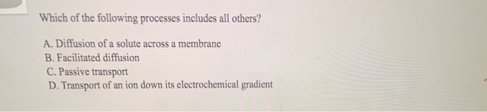 Solved Which of the following processes includes all others? | Chegg.com