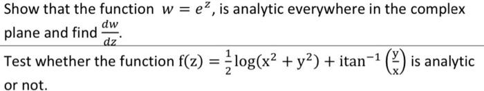 Solved Show that the function w=ez, is analytic everywhere | Chegg.com