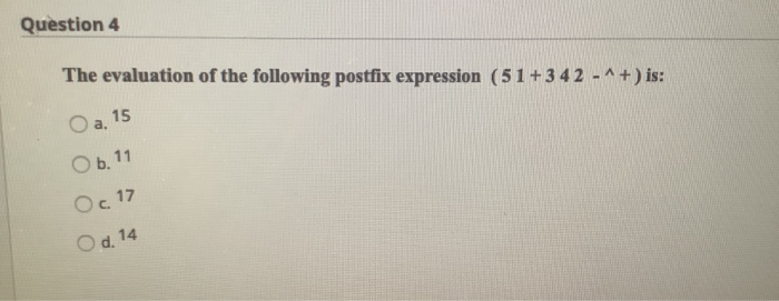 Solved Question 4 The evaluation of the following postfix | Chegg.com