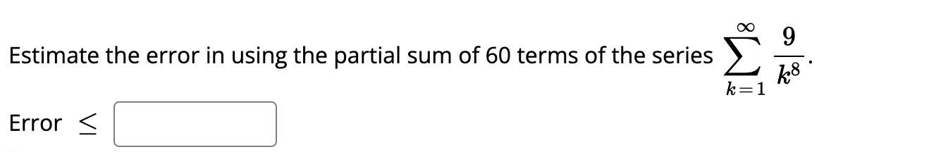 Solved Estimate the error in ﻿using the partial sum of 60 | Chegg.com