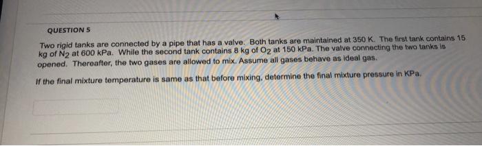 Solved QUESTIONS Two rigid tanks are connected by a pipe | Chegg.com
