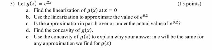 Solved Let g(x)=e2x ( 15 points) a. Find the linearization | Chegg.com