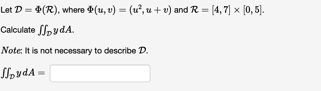 Solved Let D=Φ(R), ﻿where Φ(u,v)=(u2,u+v) ﻿and | Chegg.com