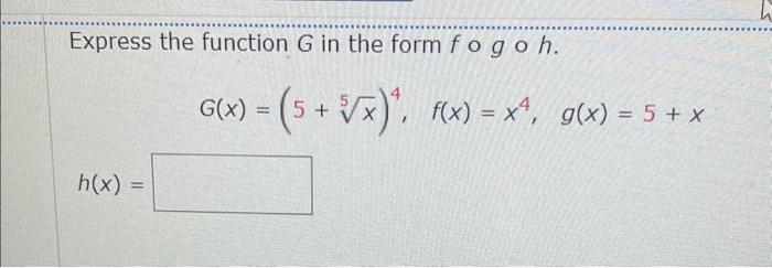 Solved Express the function G in the form f∘g∘h. | Chegg.com