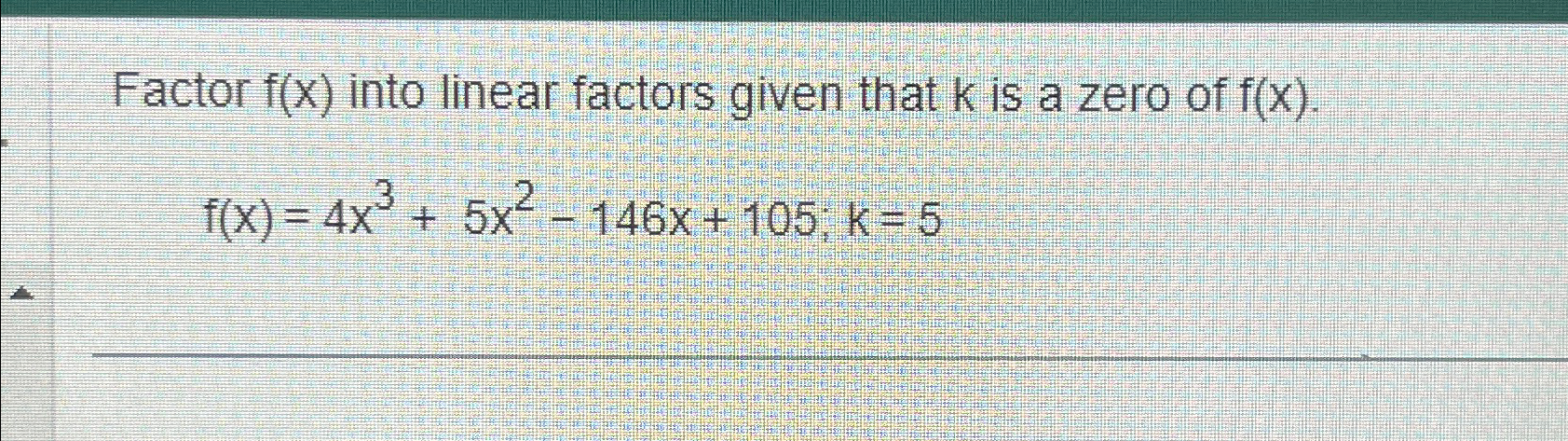 Solved Factor f(x) ﻿into linear factors given that k ﻿is a | Chegg.com