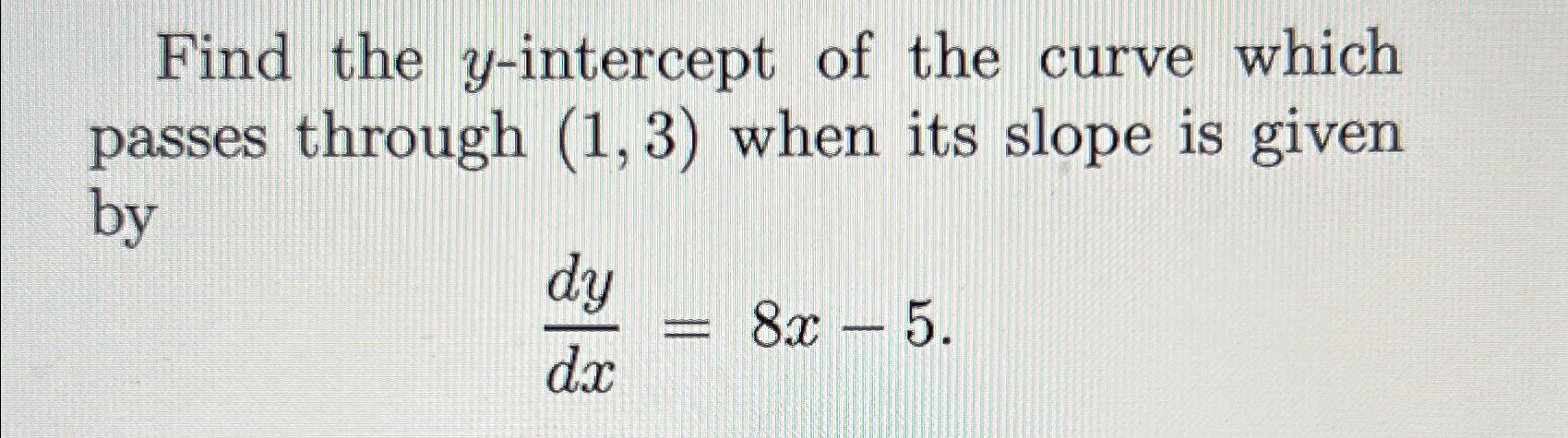 Solved Find the y-intercept of the curve which passes | Chegg.com