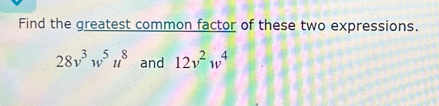 Solved Find the greatest common factor of these two | Chegg.com