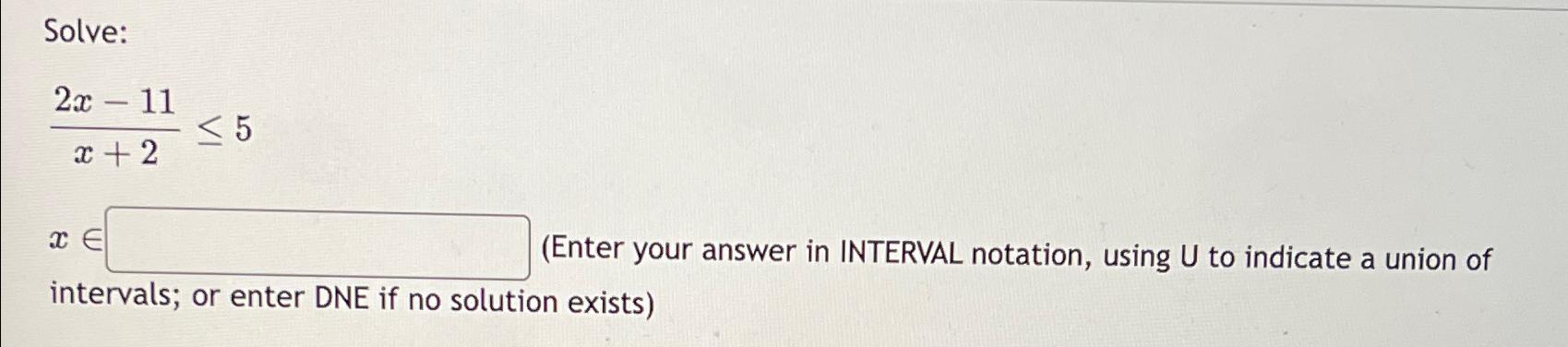 Solved Solve:2x-11x+2≤5xin (Enter your answer in INTERVAL | Chegg.com