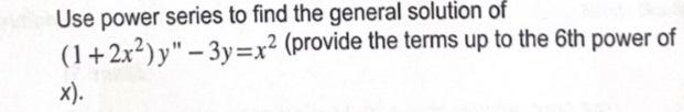 Solved Use power series to find the general solution of | Chegg.com