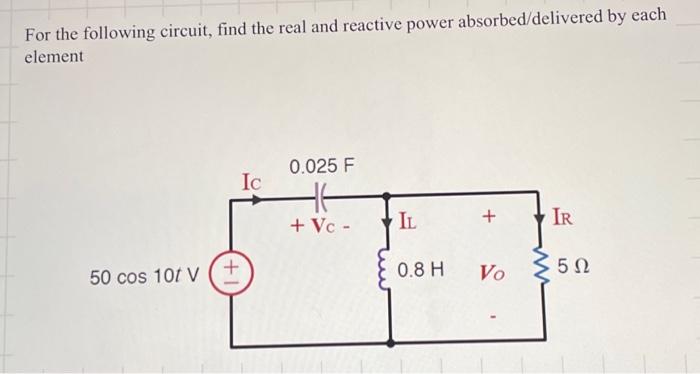 Solved For the following circuit, find the real and reactive | Chegg.com