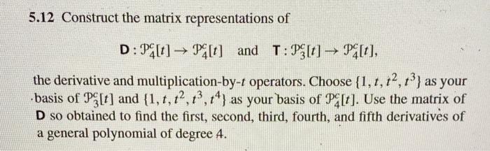 Solved 5.12 Construct the matrix representations of D : | Chegg.com