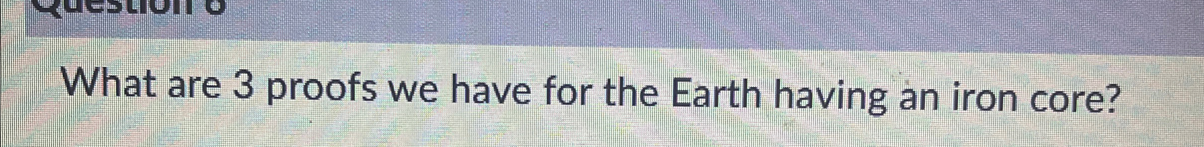 Solved What are 3 ﻿proofs we have for the Earth having an | Chegg.com