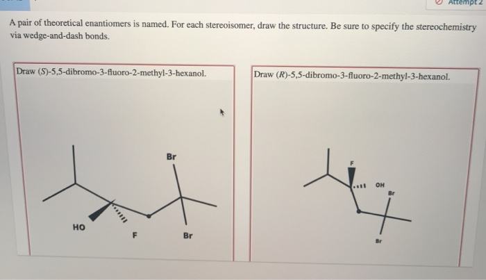 Solved Attempt A pair of theoretical enantiomers is named. | Chegg.com