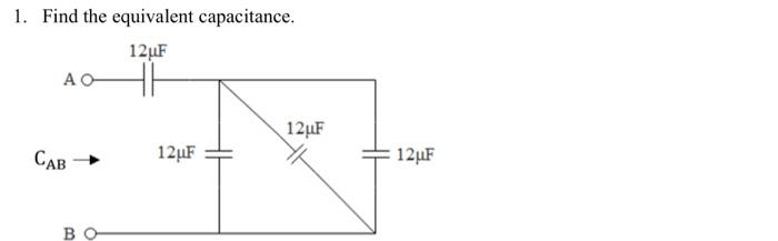 Solved 1. Find the equivalent capacitance. | Chegg.com