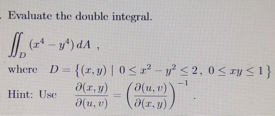 Solved - Evaluate the double integral. I (x4 - y^)dA , where | Chegg.com