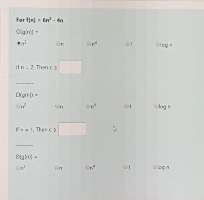 For f(n) = 6n2-4n O(g(n)) = .n? n n logn If n = 2. | Chegg.com