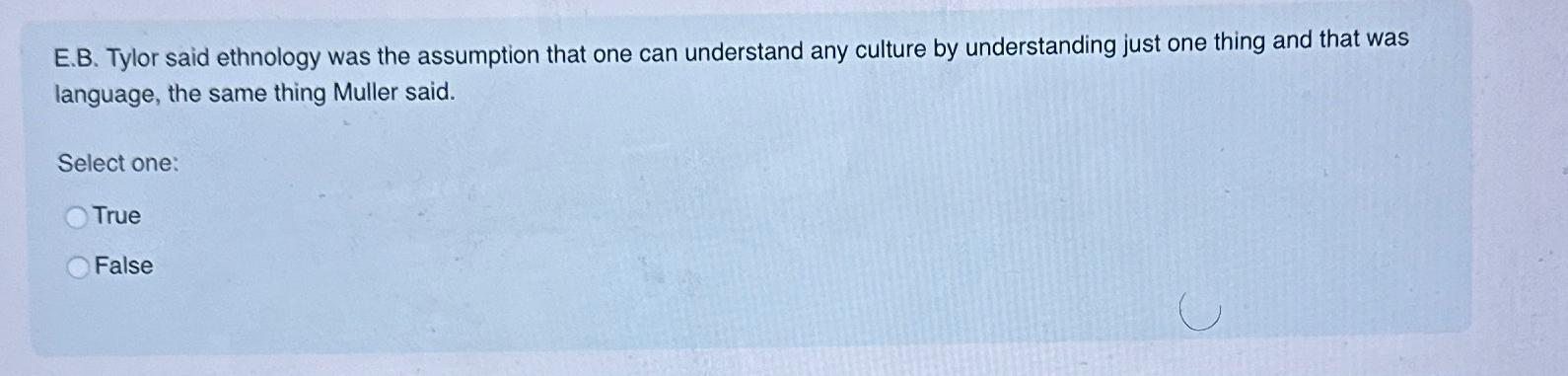 Solved E.B. ﻿Tylor said ethnology was the assumption that | Chegg.com
