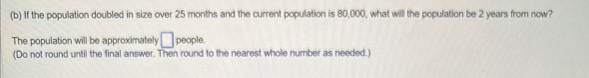 Solved (b) ﻿If the population doubled in size over 25 | Chegg.com