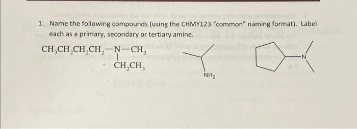 Solved 1. Name the following compounds (using the CHMY123 | Chegg.com