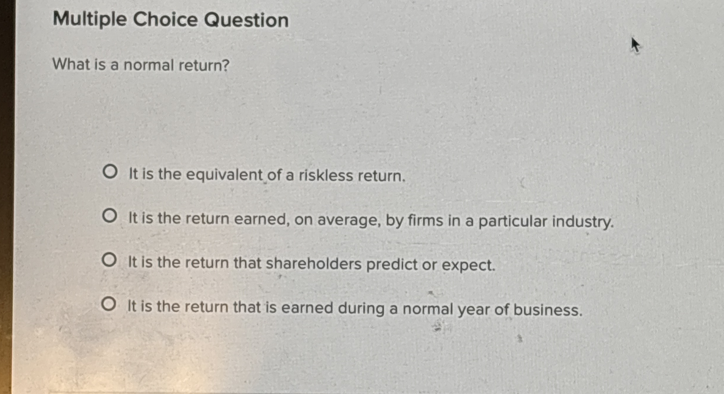 Solved Multiple Choice QuestionWhat is a normal return?It is | Chegg.com