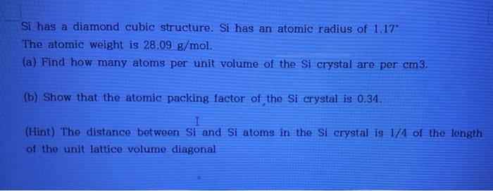 Solved Si has a diamond cubic structure. Si has an atomic | Chegg.com