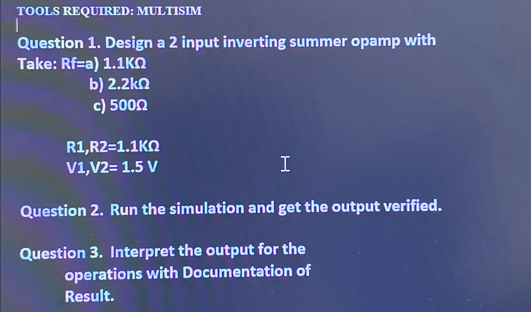 Solved TOOLS RDQUIRED: MULTISIMlQuestion 1. ﻿Design a 2 | Chegg.com