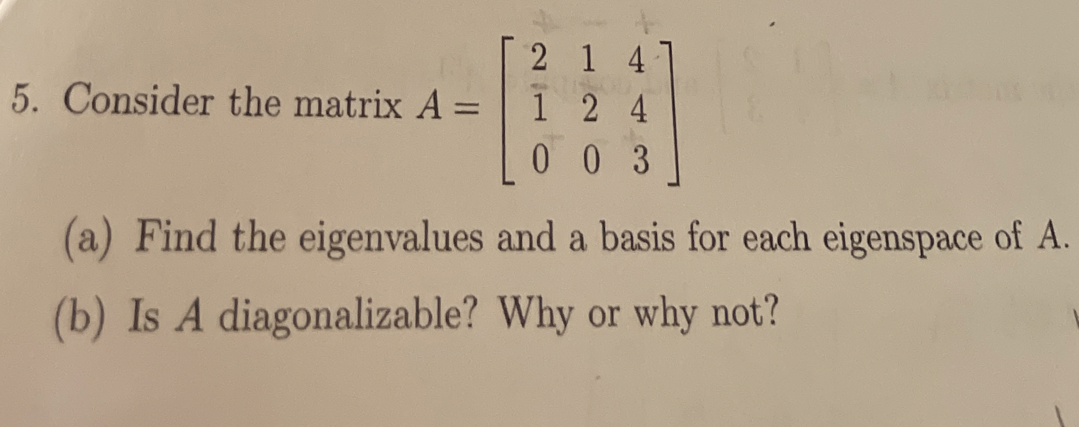 Solved Consider the matrix A=[214124003](a) ﻿Find the | Chegg.com