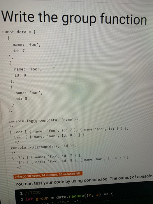 Write the group function const data [ { name: 'foo', | Chegg.com