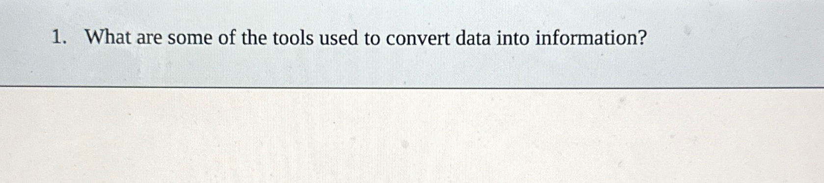 Solved What are some of the tools used to convert data into | Chegg.com