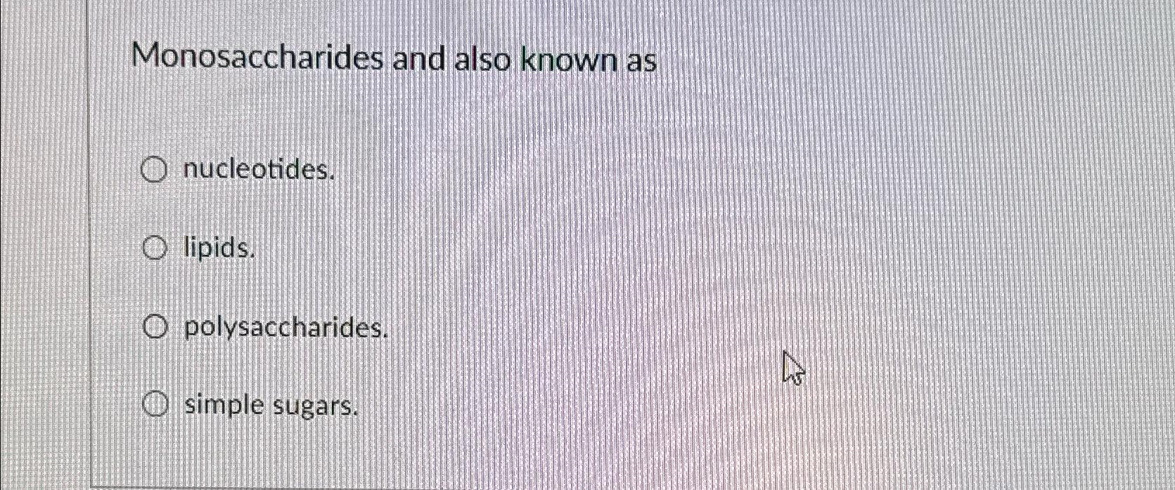 Solved Monosaccharides and also known | Chegg.com