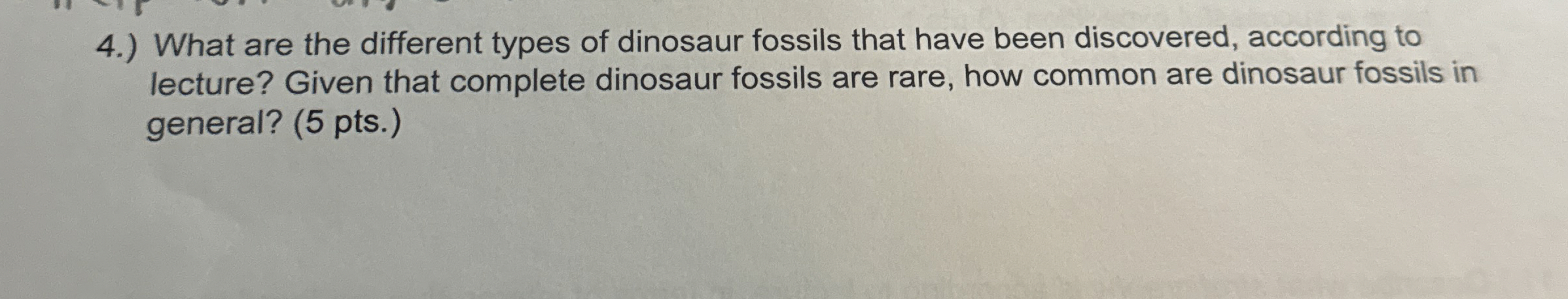 Solved 4.) ﻿What are the different types of dinosaur fossils | Chegg.com