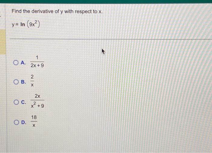 Solved Find The Derivative Of Y With Respect To X Y Ln 9x2