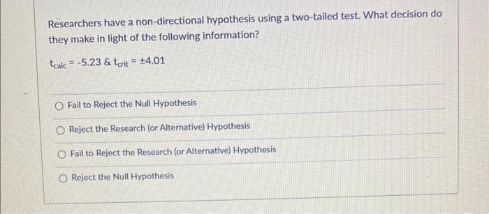 Solved Researchers have a non-directional hypothesis using a | Chegg.com