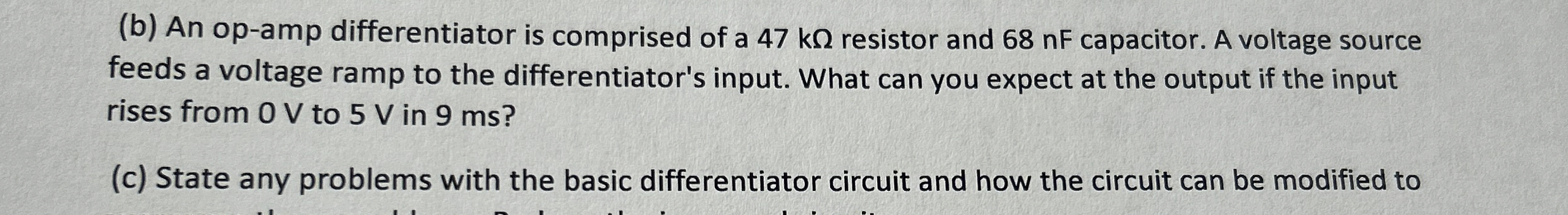 Solved (b) ﻿An op-amp differentiator is comprised of a 47kΩ | Chegg.com