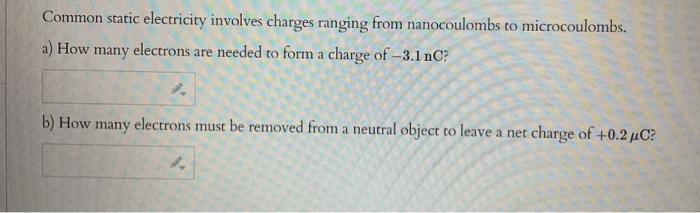 Solved Common static electricity involves charges ranging | Chegg.com