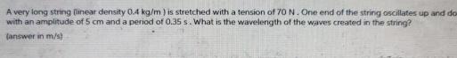 Solved A very long string (linear density 0.4k(g)/(m) ) is | Chegg.com
