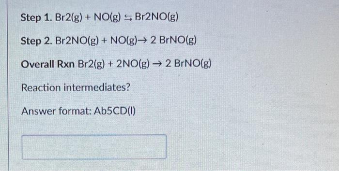 Solved Step 1. Br2( g)+NO(g)⇆Br2NO(g) Step 2. | Chegg.com