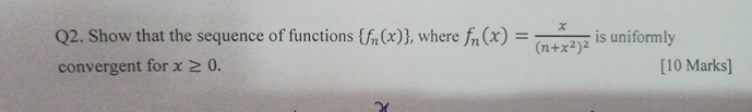 Solved Q2. ﻿Show that the sequence of functions {fn(x)}, | Chegg.com