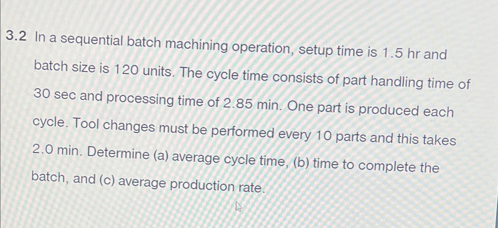 Solved 3.2 ﻿In a sequential batch machining operation, setup | Chegg.com