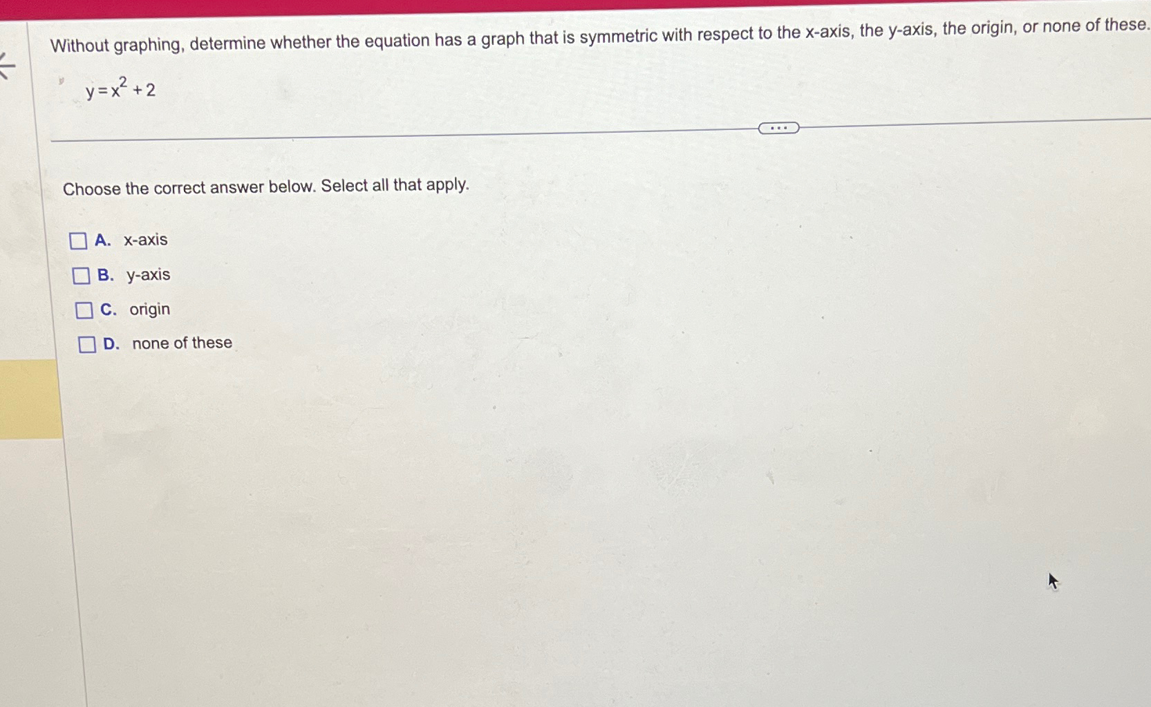 Solved Without graphing, determine whether the equation has | Chegg.com