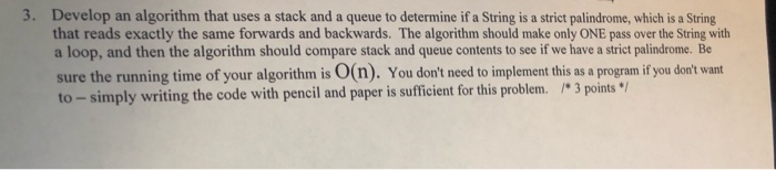 Solved 3. Develop an algorithm that uses a stack and a queue | Chegg.com