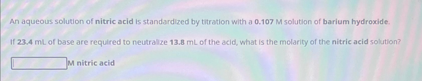 Solved An aqueous solution of nitric acid is standardized by | Chegg.com