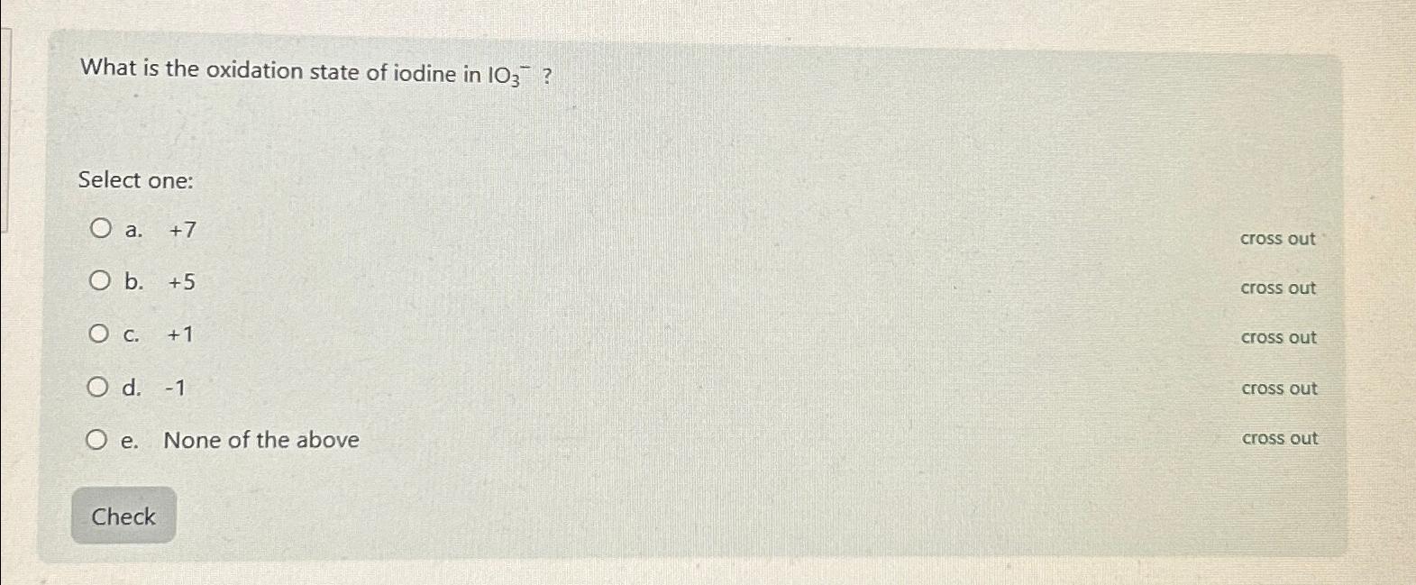 Solved What is the oxidation state of iodine in IO3-?Select | Chegg.com